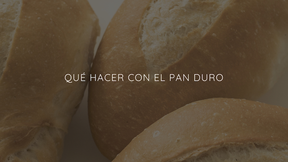 Qué hacer con el pan duro